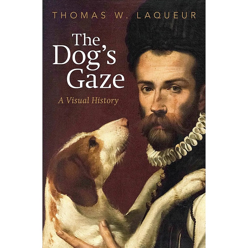 ON BOOKS | OPINION: “The Dog’s Gaze” — Thomas W. Laqueur reveals the ...