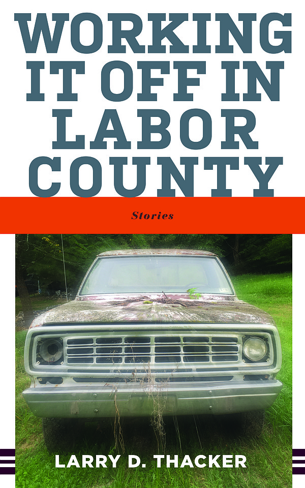 Book review: Larry D. Thacker's fictional 'Labor County' brims with the weird and wondrous ...